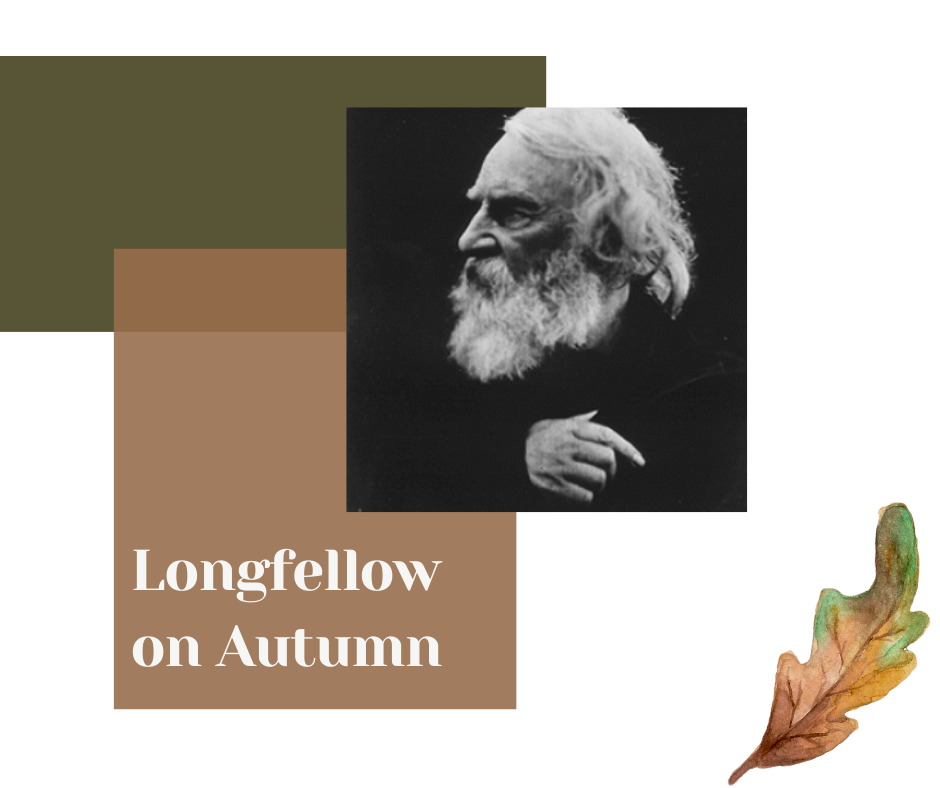 Henry Wadsworth Longfellow on Autumn – READING & WRITING TO MAKE ...