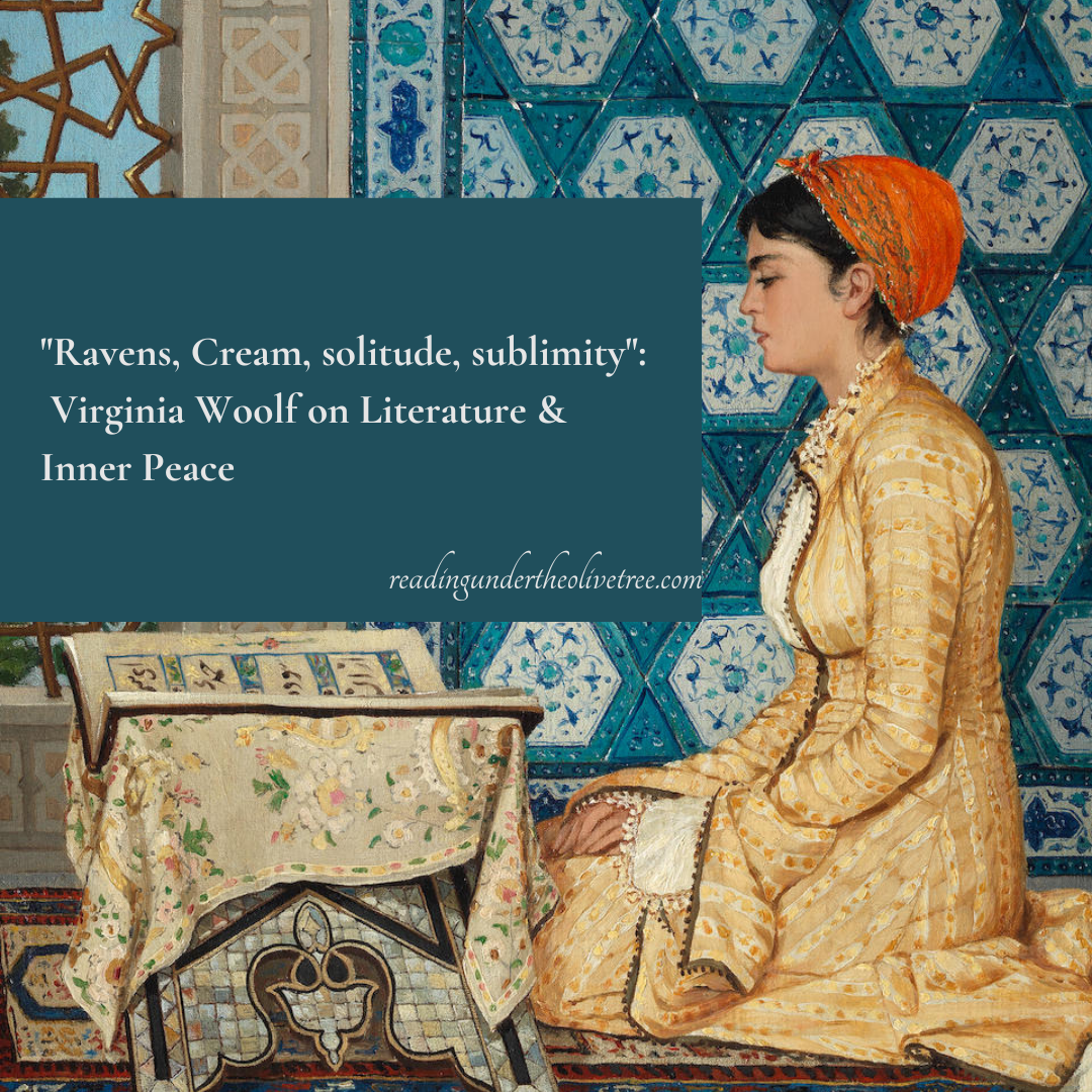“Ravens, Cream, solitude, sublimity”: Virginia Woolf on Literature ...